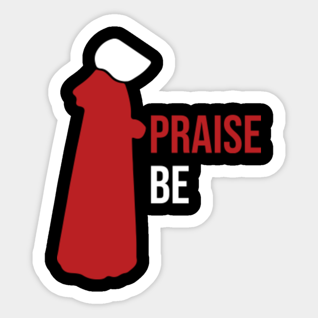Praise Be - Praise Be - Sticker | TeePublic