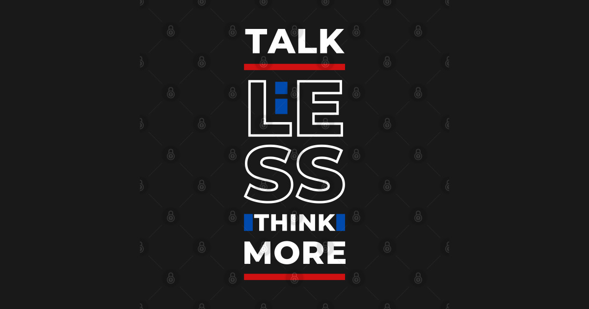 TALK LESS THINK MORE - Talk Less Do More - T-Shirt | TeePublic
