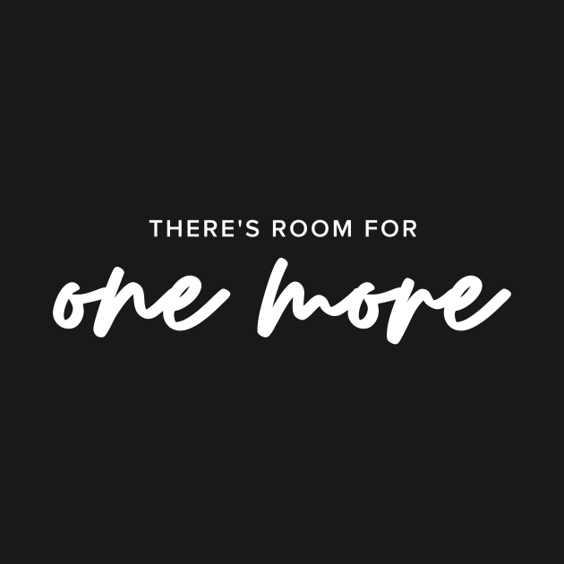 There's Room For One More - Script - Fierce Church - T-Shirt | TeePublic