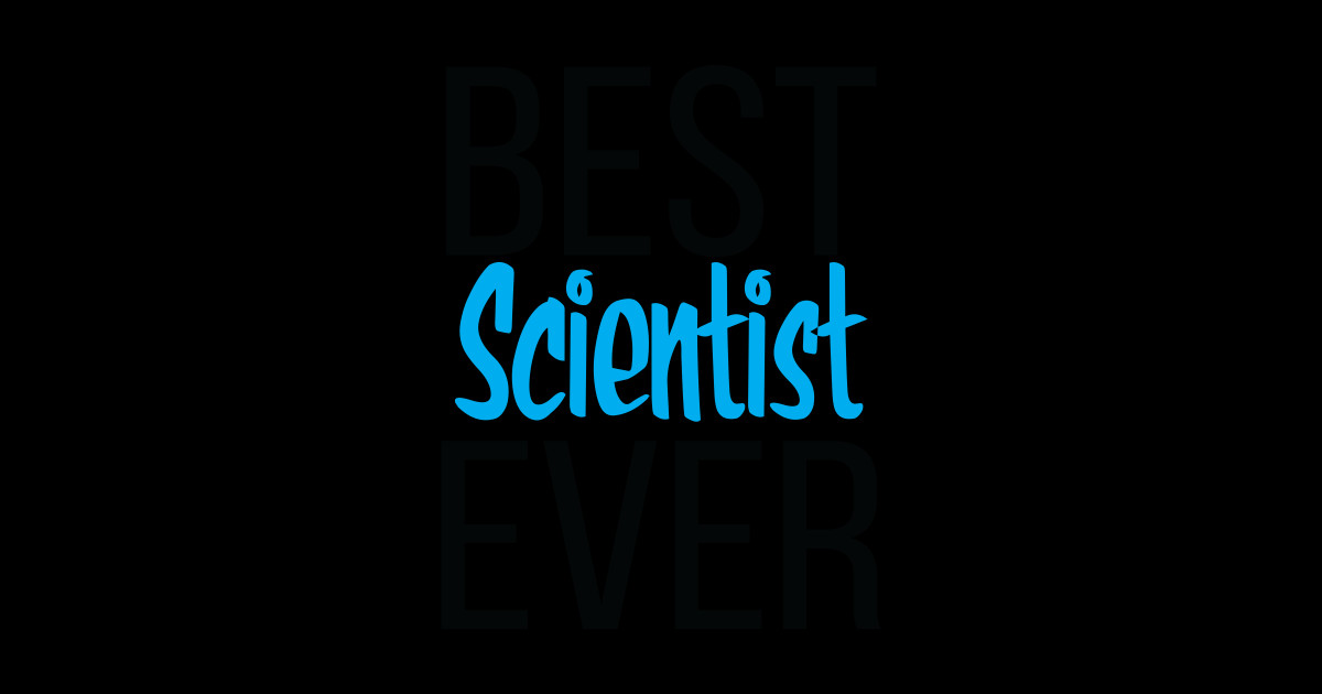 Best Scientist Ever - Best Scientist Ever - Sticker | TeePublic