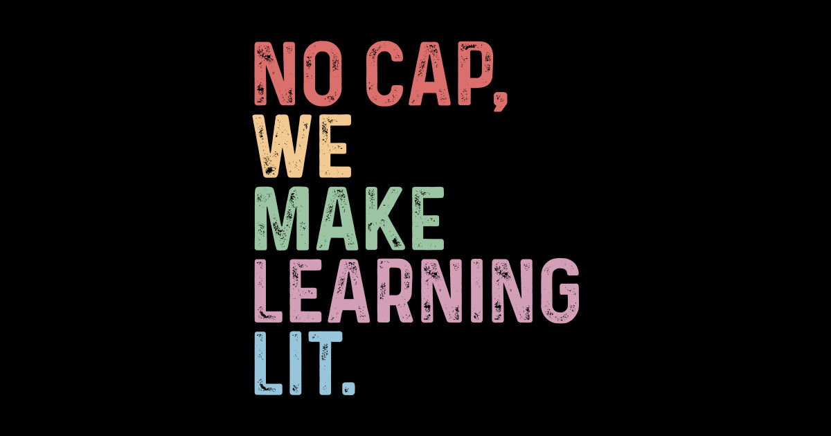 No Cap We Make Learning Lit Gen Z Alpha Back To School - Gen Z Back To ...