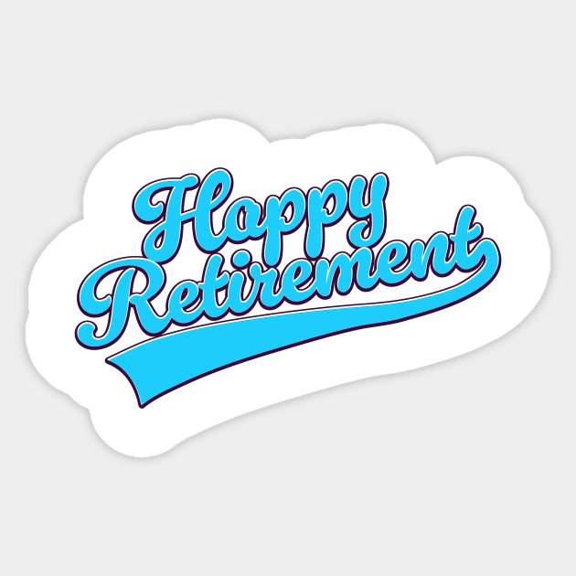 Happy Retirement Blue - Happy Retirement Blue - Sticker | TeePublic