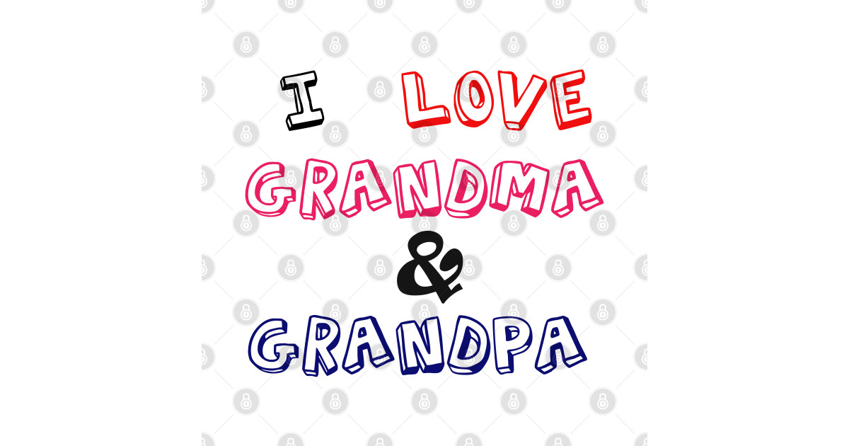 I love grandma & grandpa - Grandparents Day - Sticker | TeePublic