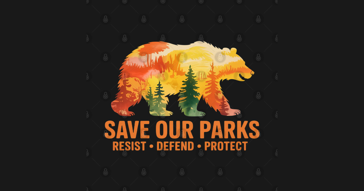 Save Our Parks Resist National Park Protect US - Trending Now - T-Shirt ...