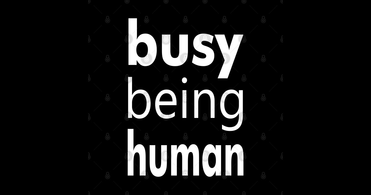 busy being human - Busy - Sticker | TeePublic
