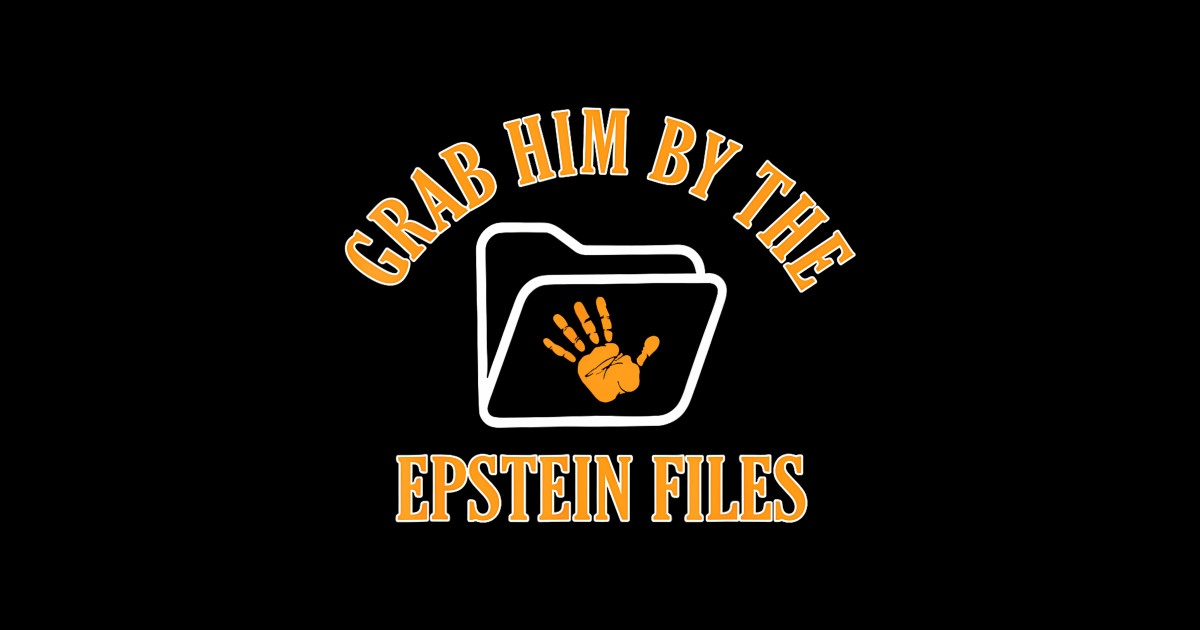 Grab Him By The Epstein Files - Funny Epstein Files - Posters and Art Prints | TeePublic