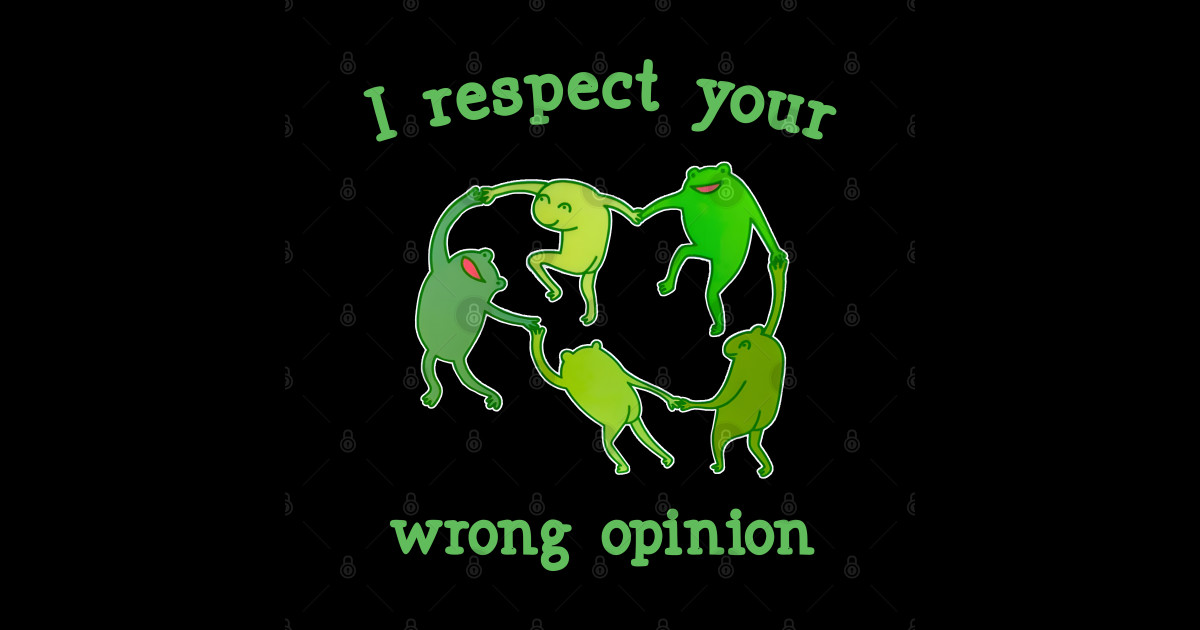 I Respect Your Wrong Opinion Retro Funny Frog Lovers - Funny Frog ...