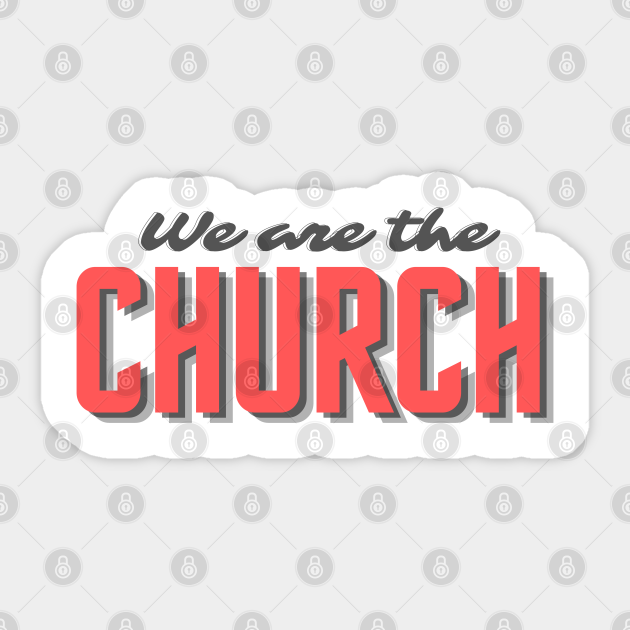 We are the church - We Are The Church - Sticker | TeePublic
