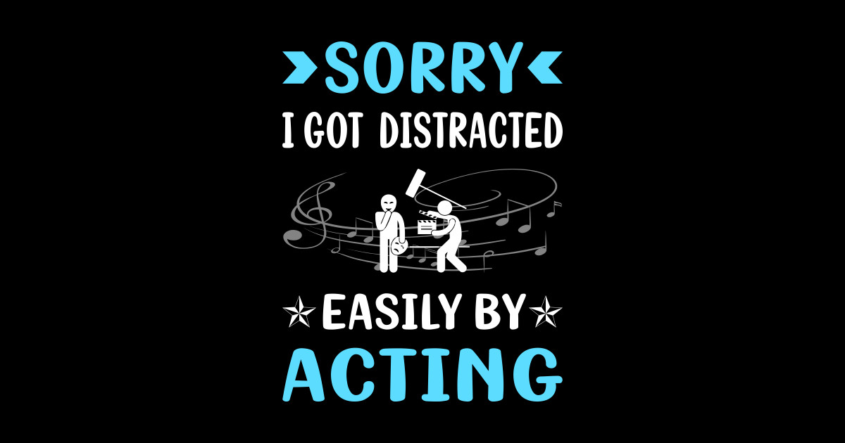 Distracted Acting Actor Actress - Acting - Sticker | TeePublic