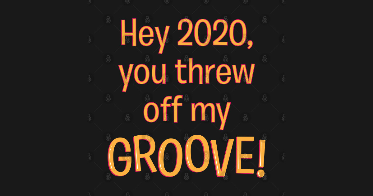 2020 Threw Off My Groove - Threw Off My Groove - Posters and Art Prints ...