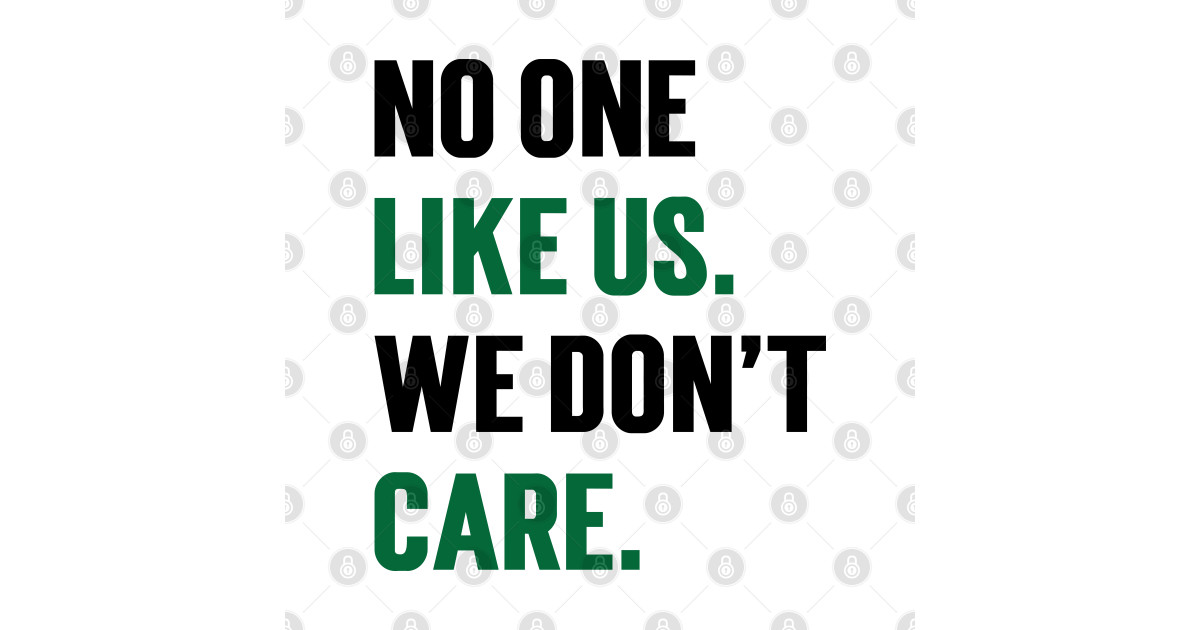 No One Like Us We Don't Care v4 - No One Like Us We Dont Care - T-Shirt ...