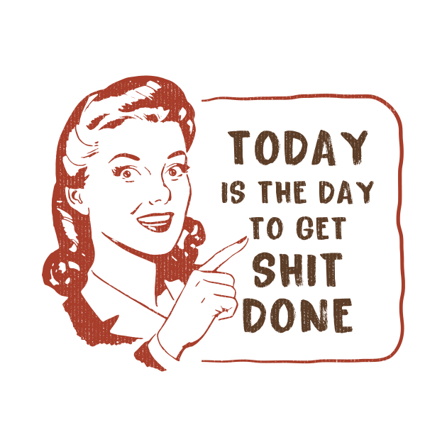 Vintage Get Shit Done Sarcastic Saying - Get Shit Done Quote - T-Shirt ...