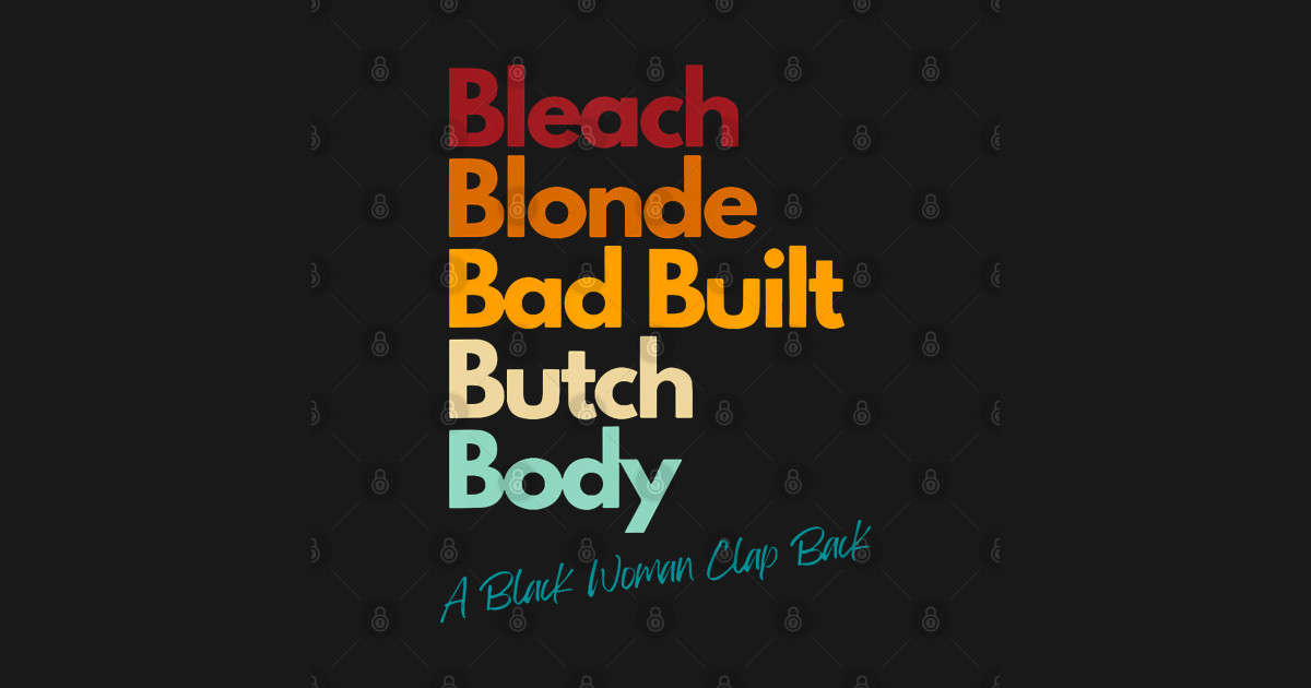 Bleach Blonde Bad Built Butch Body Woman Clap Back Vintage - Bleach ...