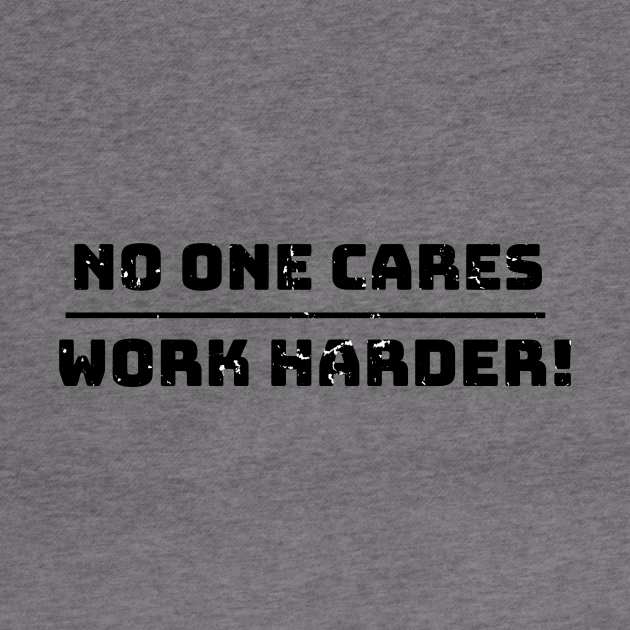 No one cares work harder - Work Out Quote - Hoodie | TeePublic