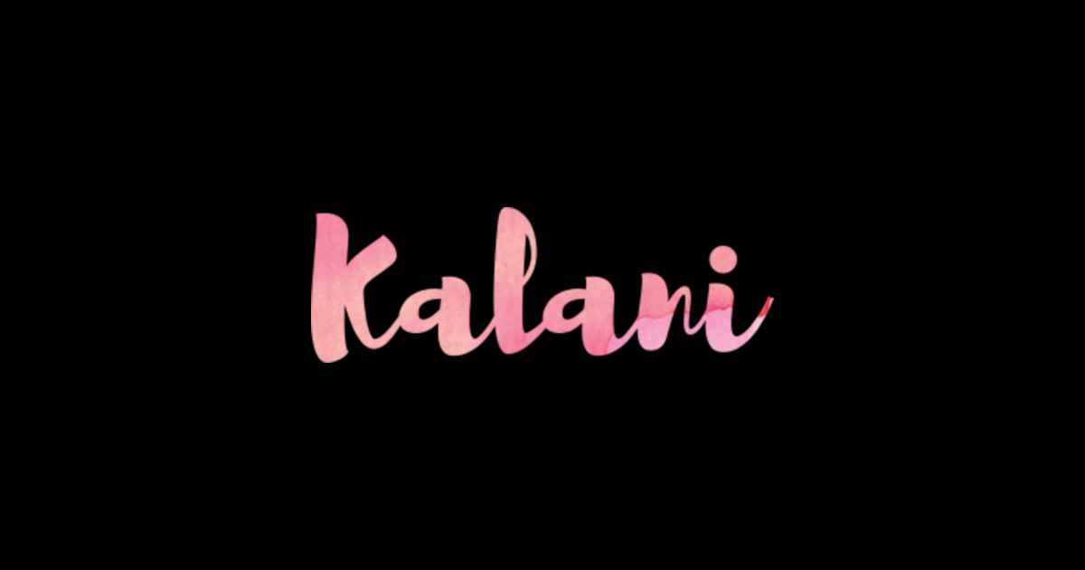Kalani - Kalani - Posters and Art Prints | TeePublic