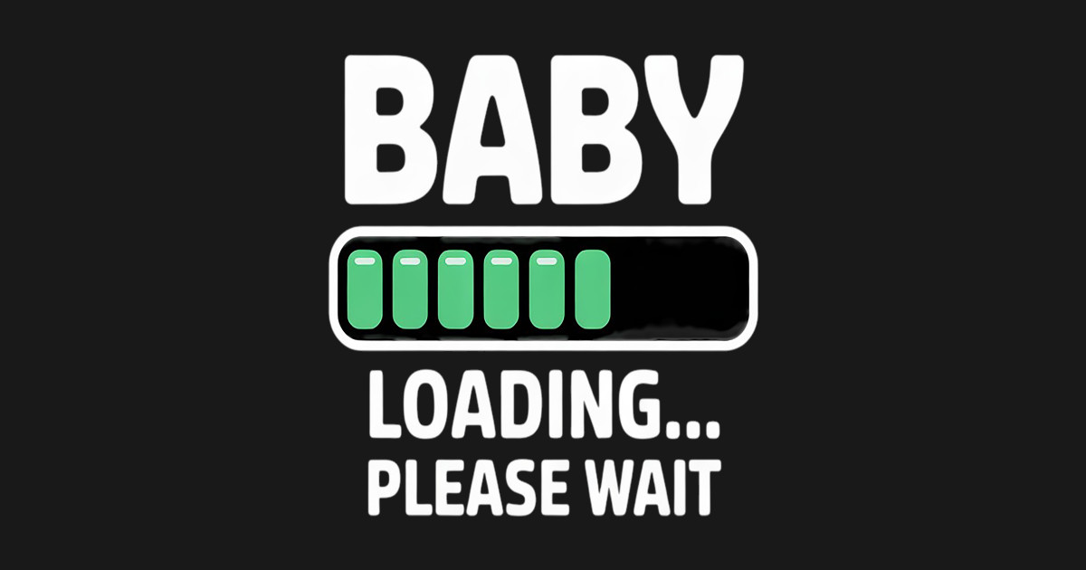 Baby Loading Please Wait Progress Bar Pregnancy Fun - Baby Loading ...