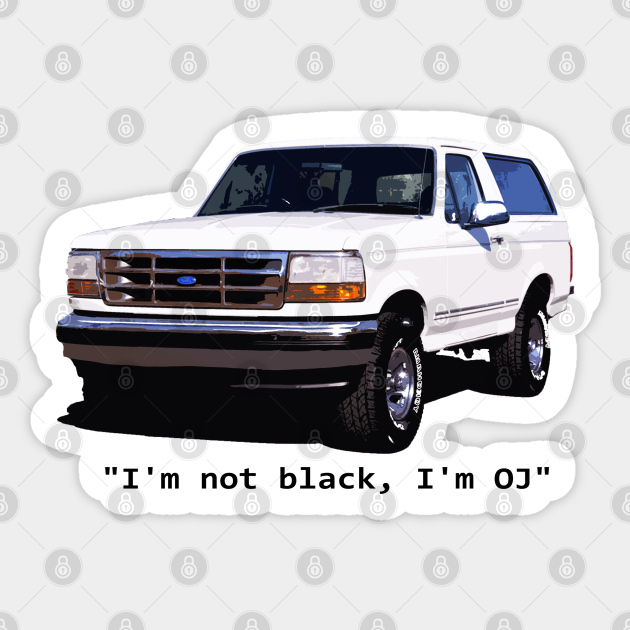 OJ Simpson Bronco - Oj Bronco - Sticker | TeePublic