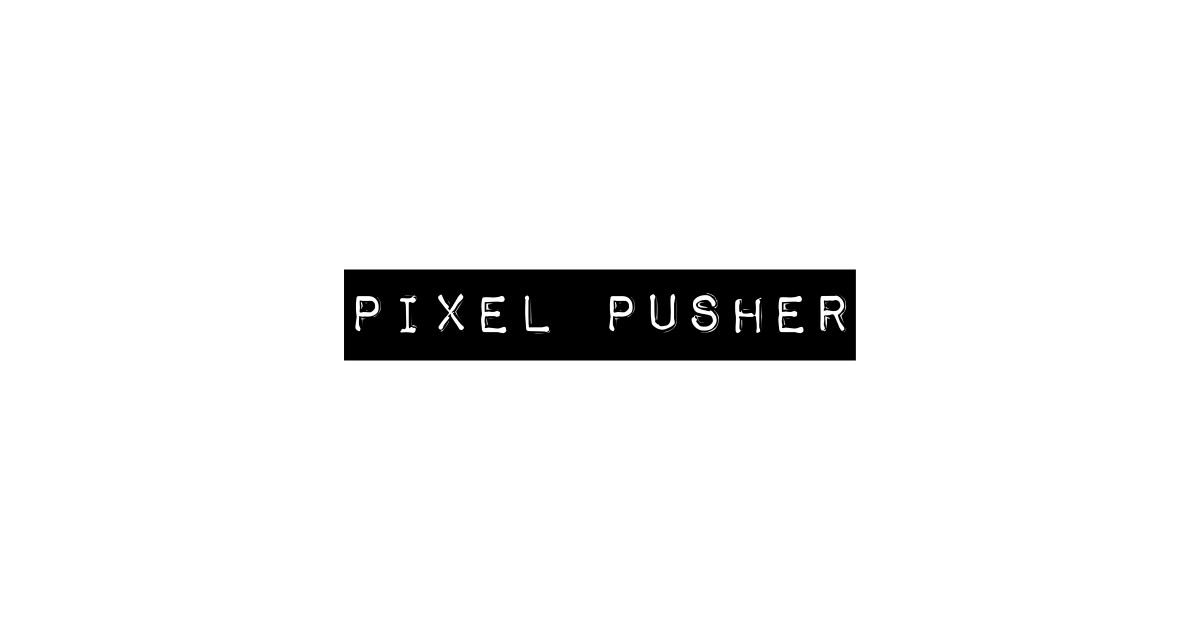 Pixel Pusher - Pixel Pusher - T-Shirt | TeePublic