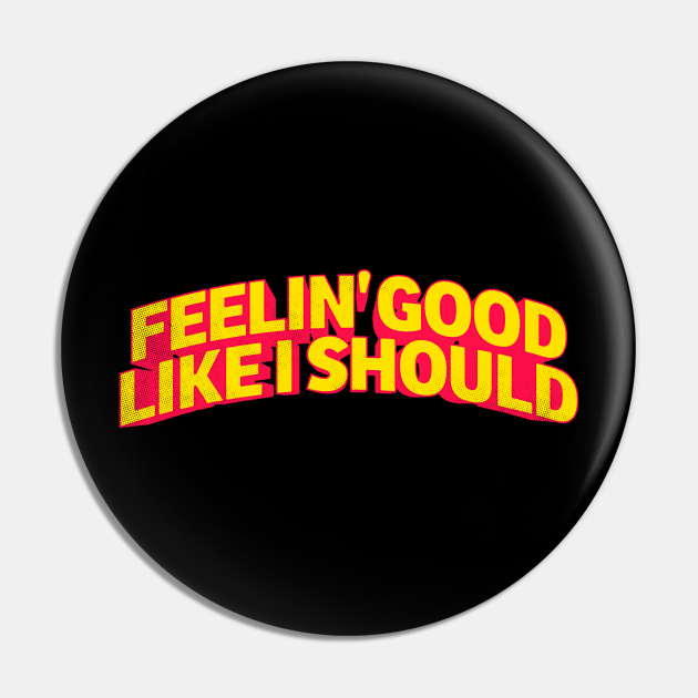 Feelin' Good - Tiktok - Pin | TeePublic