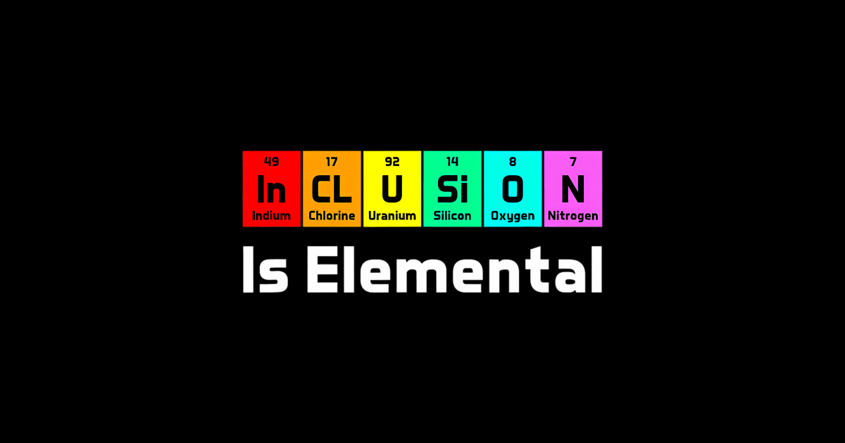 Inclusion Is Elemental Lgbt Flag Gay Pride - Inclusion Is Elemental ...