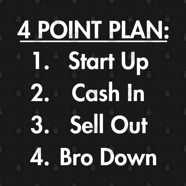 Start Up Cash In Sell Out Bro Down - Southpark - T-Shirt | TeePublic