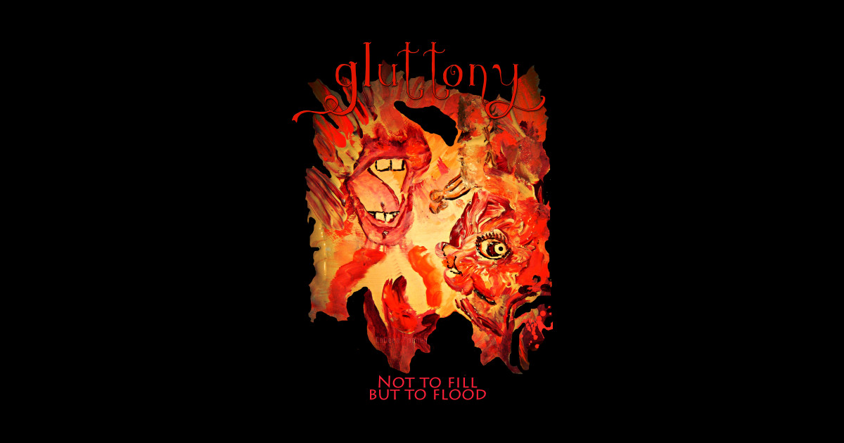 Gluttony- The Seven Sins - Abstract - Posters and Art Prints | TeePublic