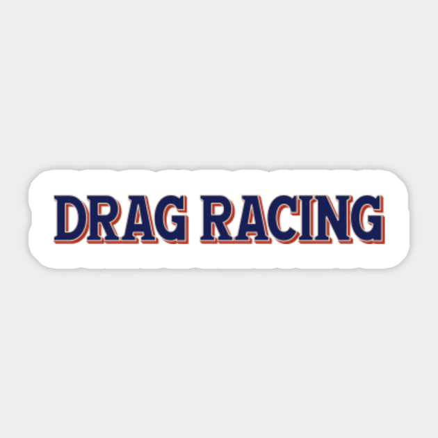 Drag racing - Drag Racing - Sticker | TeePublic