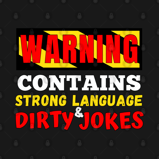 Foul Mouth Warning Contains Strong Language And Dirty Jokes Warning foul-mouth-warning-contains-strong-language-and-dirty-jokes-warning