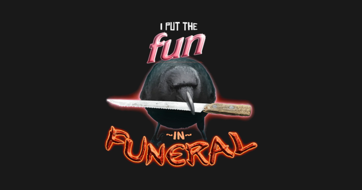 Crow With Knife I Put The Fun In Funeral Word Art - Crow With Knife I ...