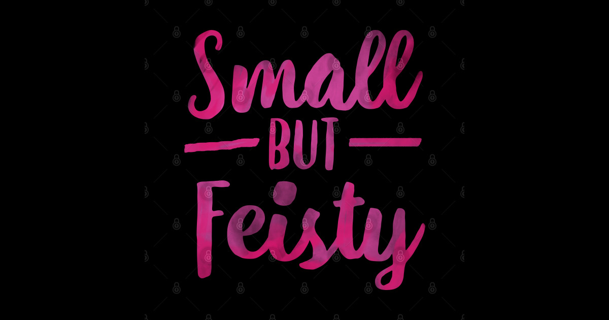 Small But Feisty Typography - Small But Feisty - Sticker | TeePublic