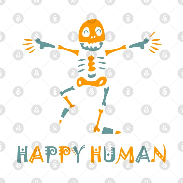 Happy human skeleton - Human Happy Skeleton Joy Party - T-Shirt | TeePublic