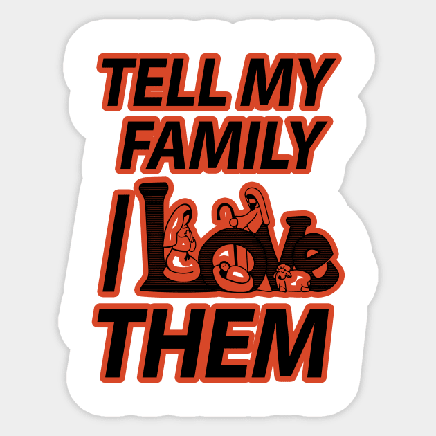 TELL MY FAMILY I LOVE THEM - Tell My Family I Love Them - Sticker ...