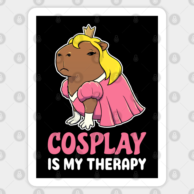 Cosplay is my therapy cartoon Capybara Princess - Princess - Sticker ...
