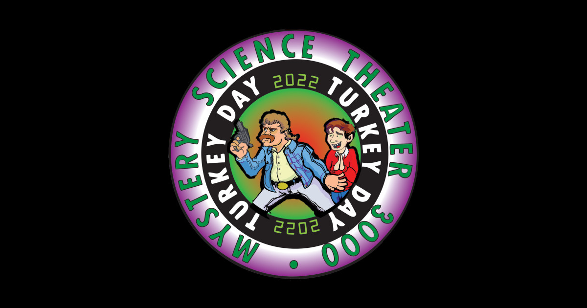 MST3K Turkey Day 2022 Rowsdower variant - Turkeyday - T-Shirt | TeePublic