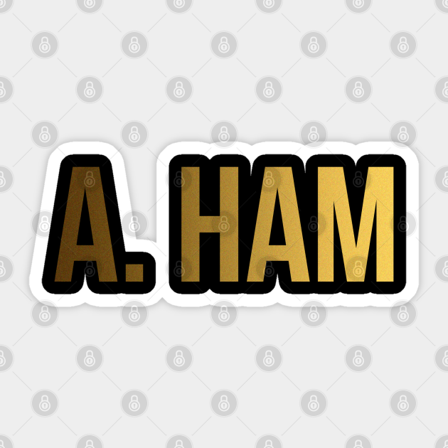 a. ham - Hamilton - Sticker | TeePublic
