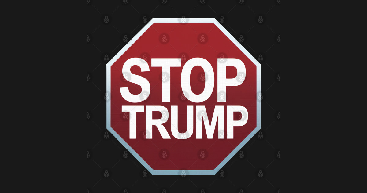 Stop - Stop Trump - T-Shirt | TeePublic