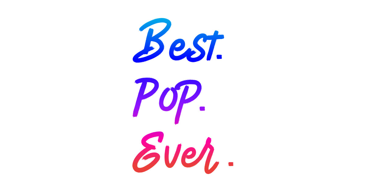 Best Pop Ever - Best Pop Ever - T-Shirt | TeePublic