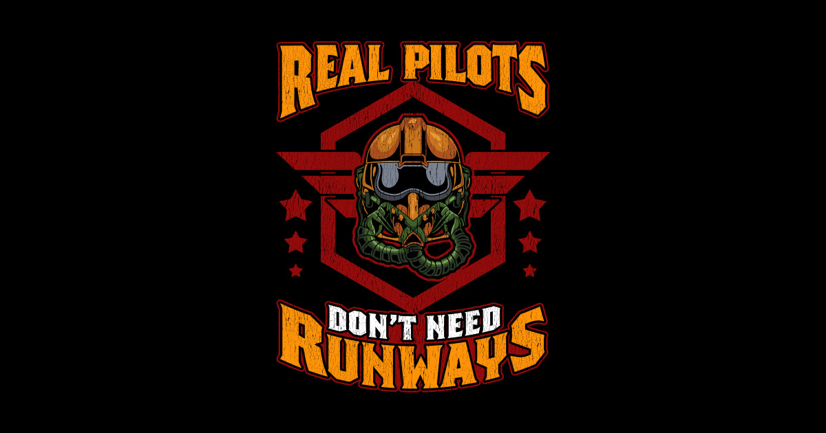 Real Pilots Don't Need Runways Helicopter Pilot - Real Pilots Dont Need ...