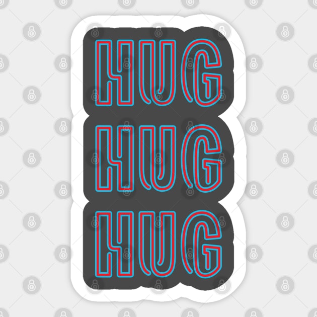 HUG HUG HUG - Hugs - Sticker | TeePublic