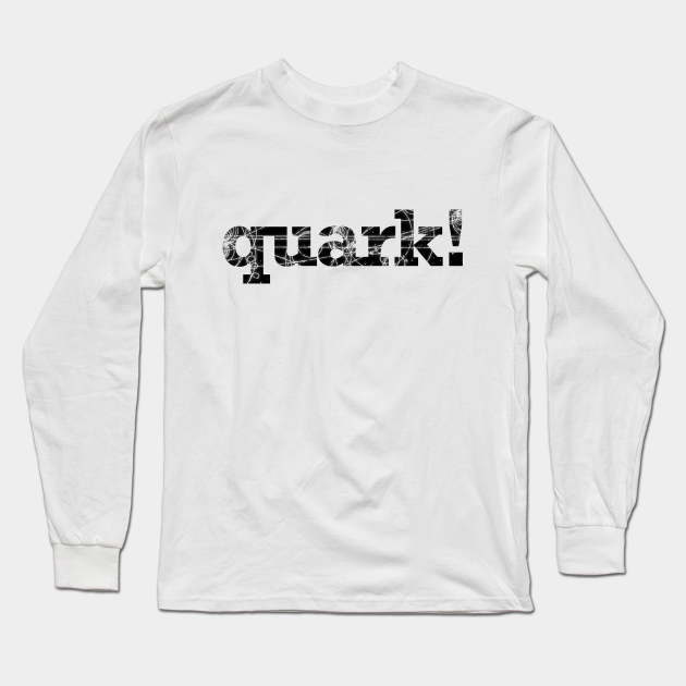 Quark - Physics - Long Sleeve T-Shirt | TeePublic