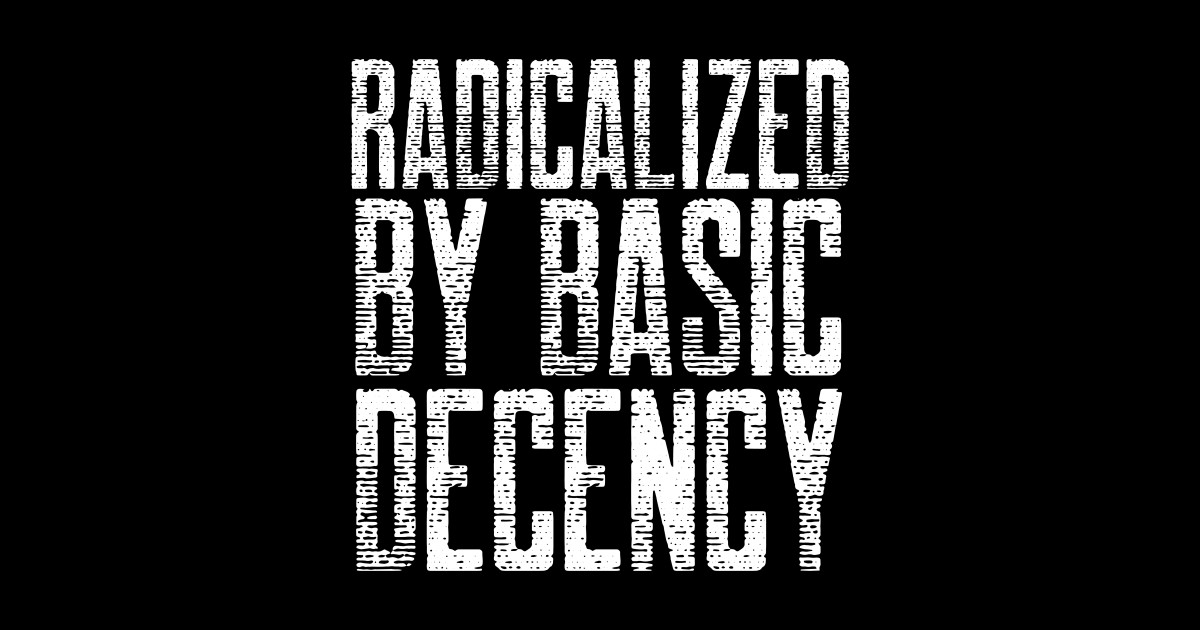 Radicalized, By Basic Decency Social Justice - Radicalized By Basic ...