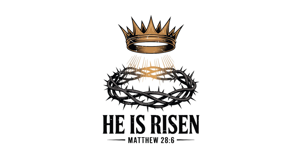 He Is Risen Jesus Crown Jesus Christian King Easter for Men Women - He ...