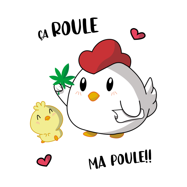 ÇA ROULE MA POULE - A Roule Ma Poule - T-Shirt | TeePublic