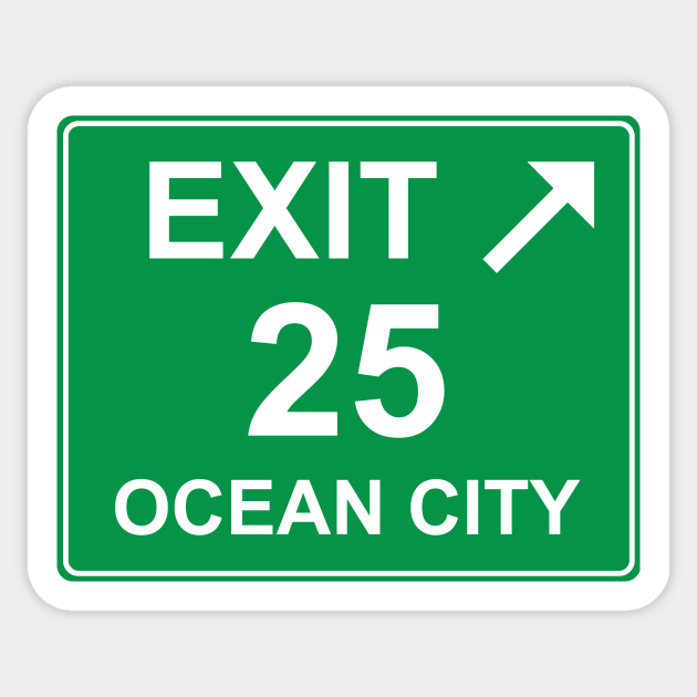 Exit 25 - Ocean City Exit Sign - Exit 25 - Sticker | TeePublic