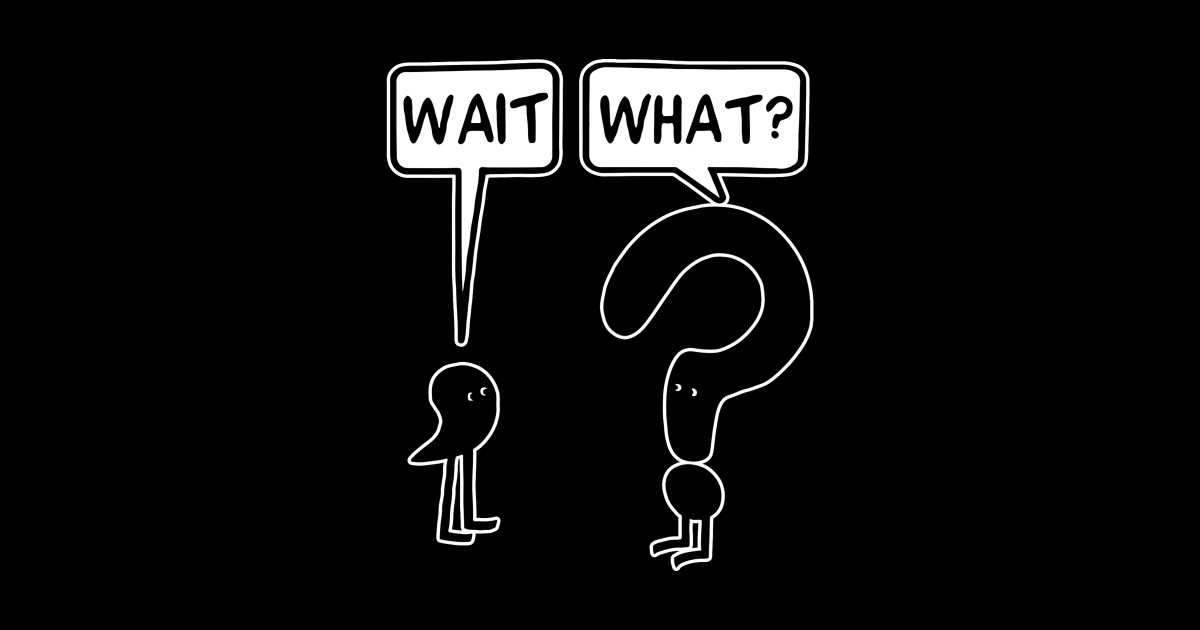 Wait what - Wait What - Sticker | TeePublic