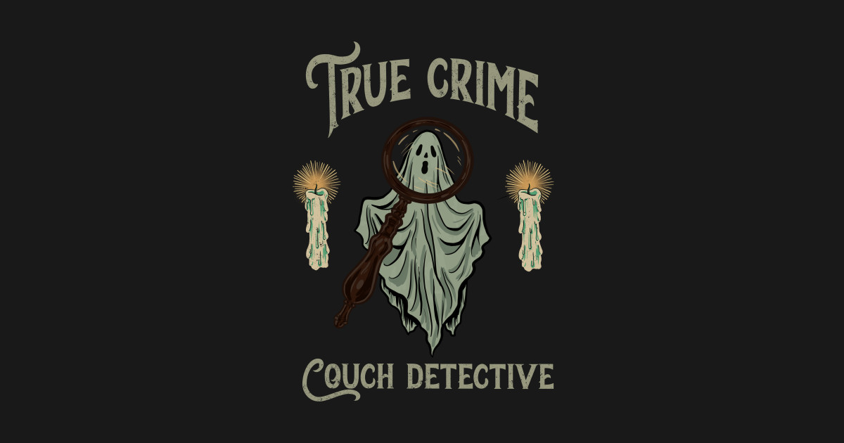True crime couch detective - True - T-Shirt | TeePublic