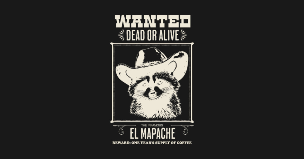 Wanted Dead Or Alive The Infamous El Mapache Reward: One Year's Supply ...