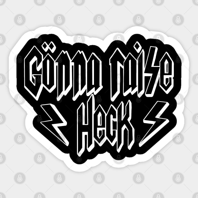 Gonna Raise Heck - Band Merch - Sticker | TeePublic