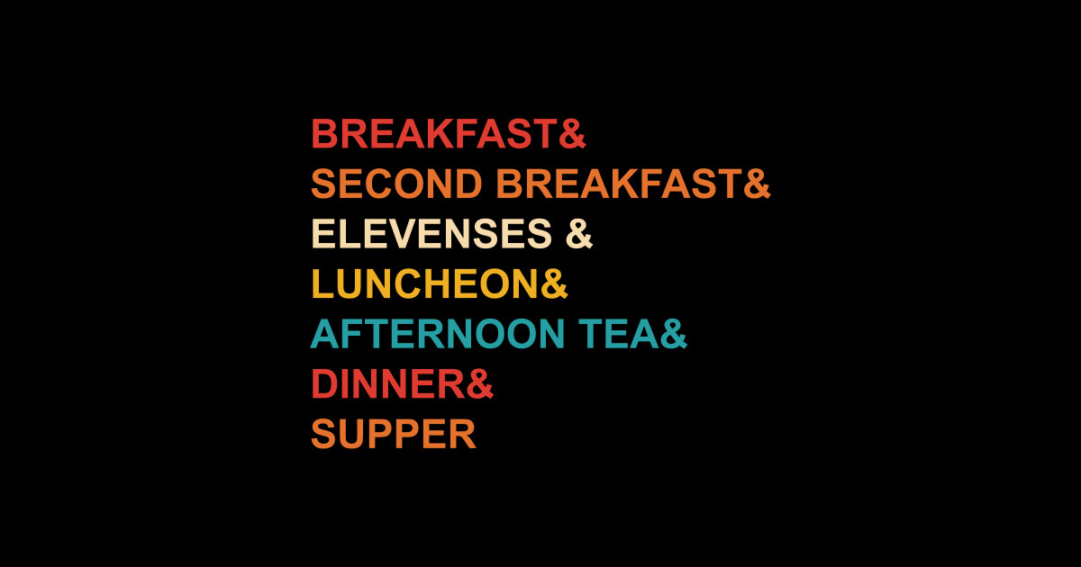 Breakfast& Second Breakfast& Elevenses Vintage Movie Quote - Second ...