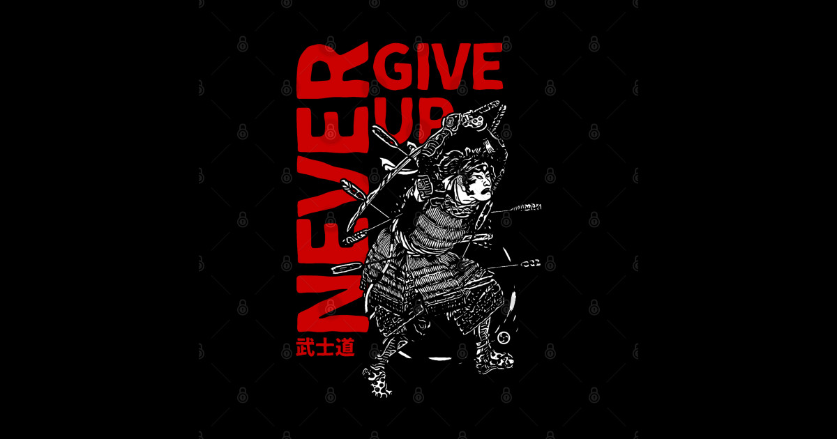 NEVER GIVE UP - SAMURAI MINDSET (武士道) - Samurai - Posters and Art ...